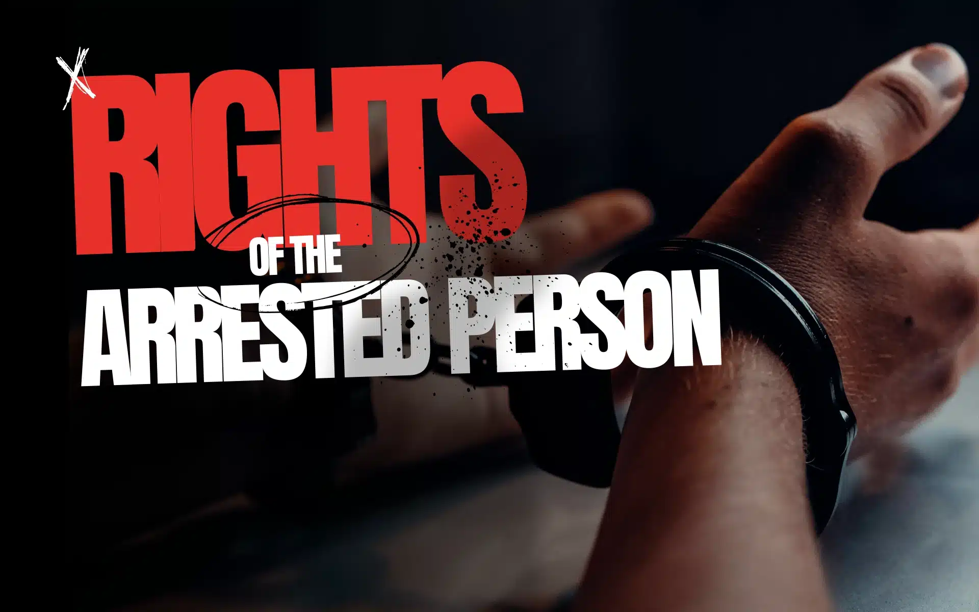 Rights of an Arrested Person in India: Know Your Rights